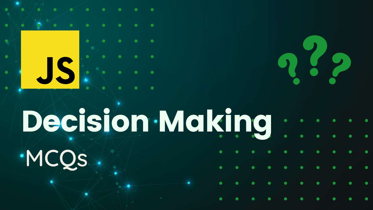 JavaScript Decision Making MCQ Quiz
