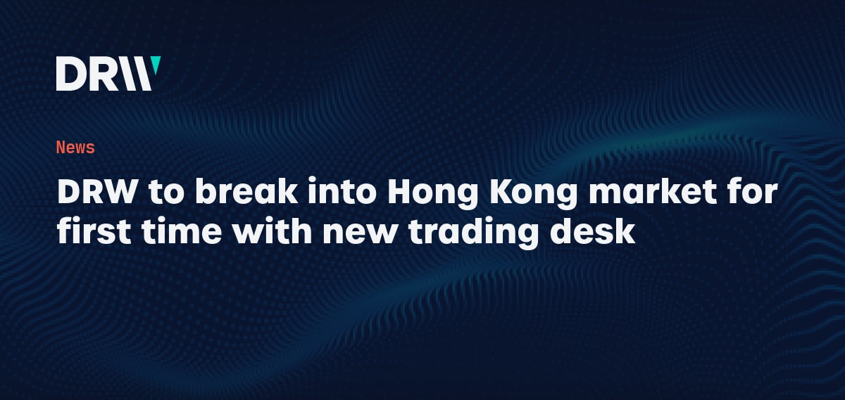 DRW to break into Hong Kong market for first time with new trading desk ...