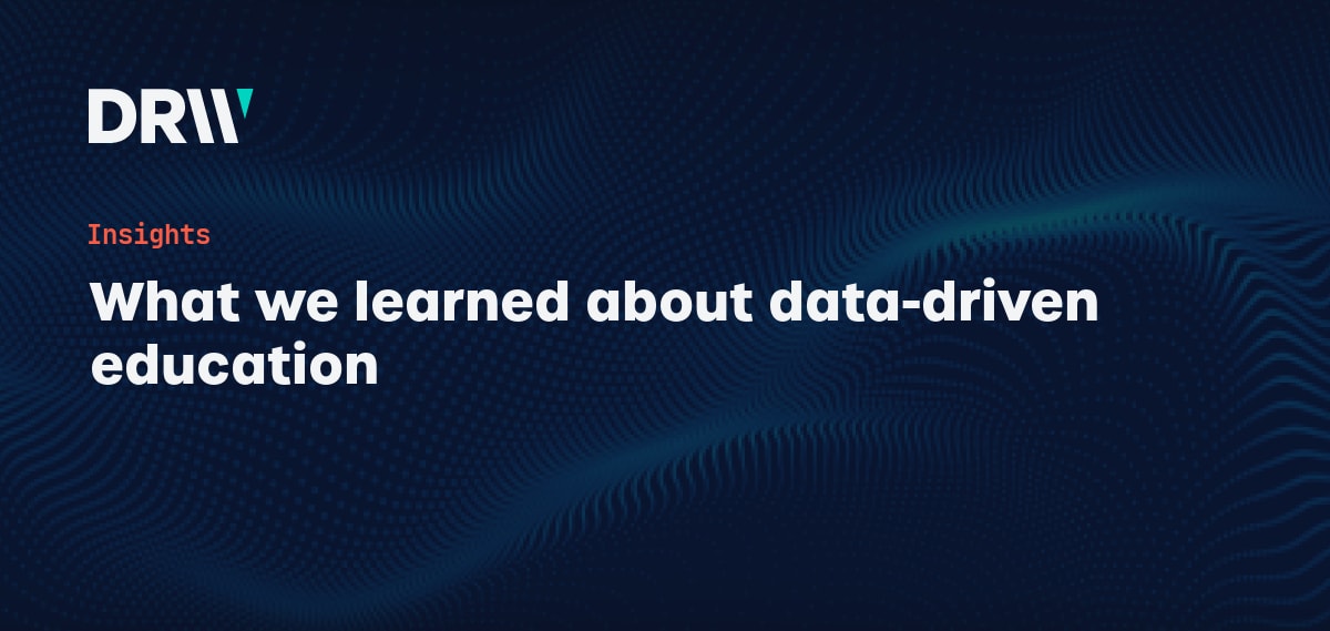 What we learned about data-driven education | DRW