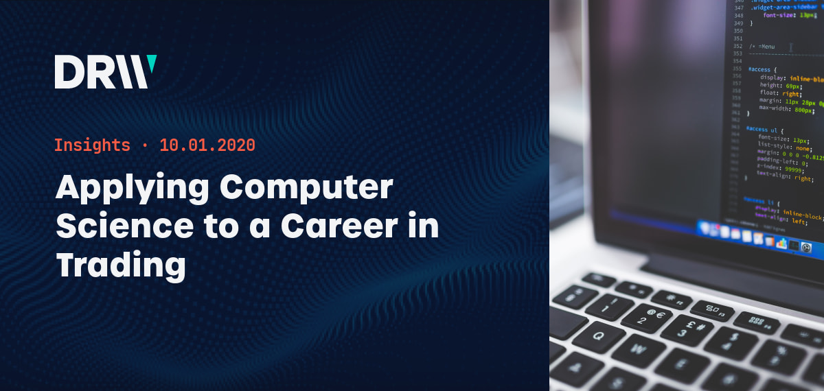 Applying Computer Science to a Career in Trading | DRW