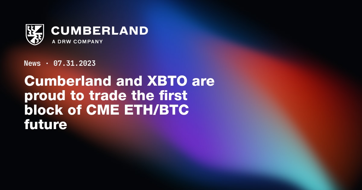 Cumberland and XBTO are proud to trade the first block of CME ETH/BTC ...