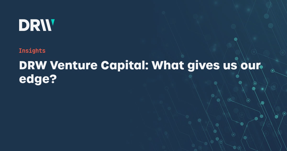 DRW Venture Capital: What gives us our edge? | DRW