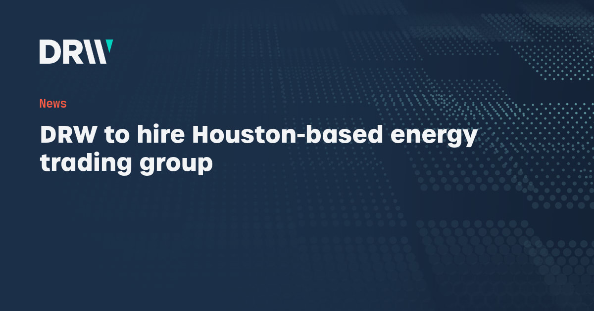 DRW to hire Houston-based energy trading group | DRW