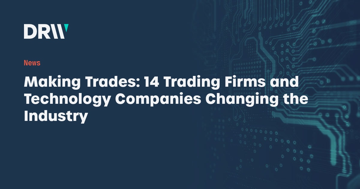 Making Trades: 14 Trading Firms and Technology Companies Changing the ...