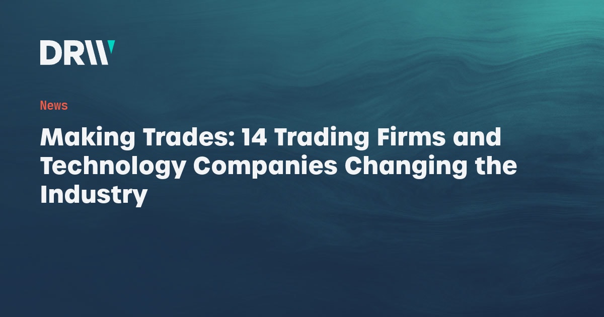 Making Trades: 14 Trading Firms and Technology Companies Changing the ...