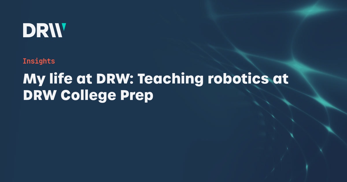 My life at DRW: Teaching robotics at DRW College Prep | DRW