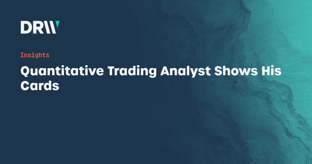 Quantitative Trading Analyst Shows His Cards | DRW