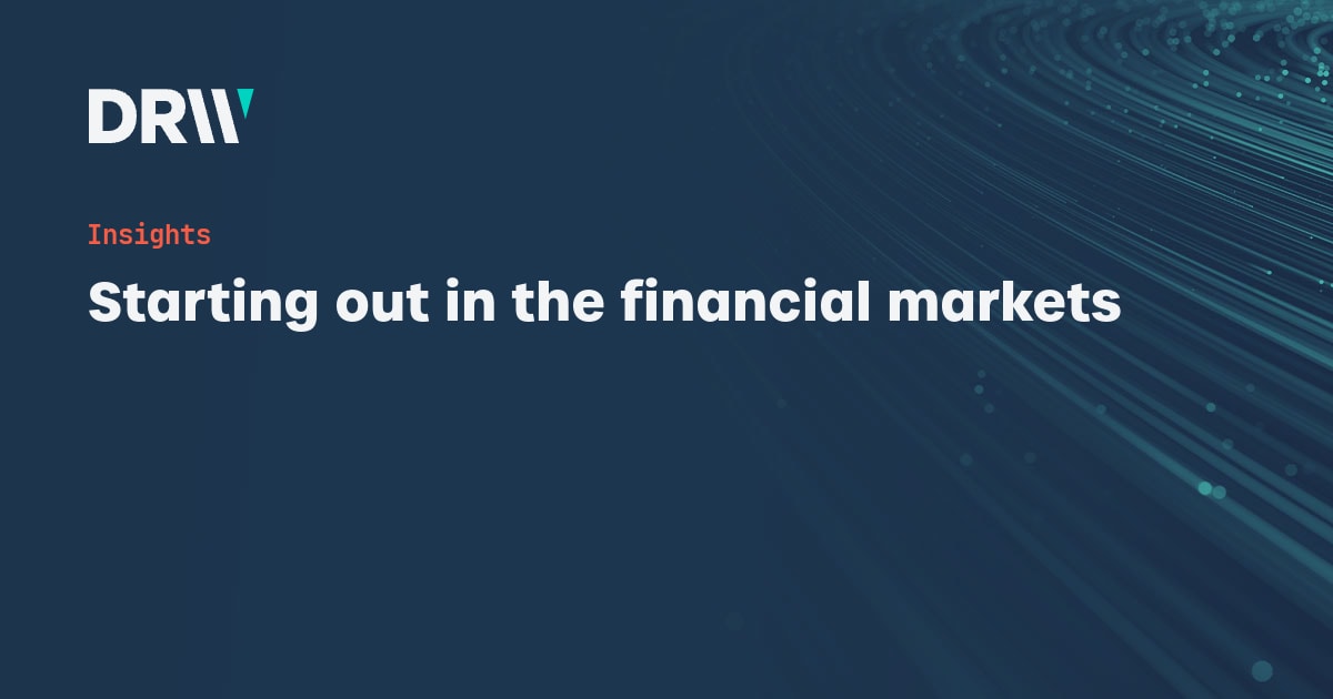 Starting out in the financial markets | DRW