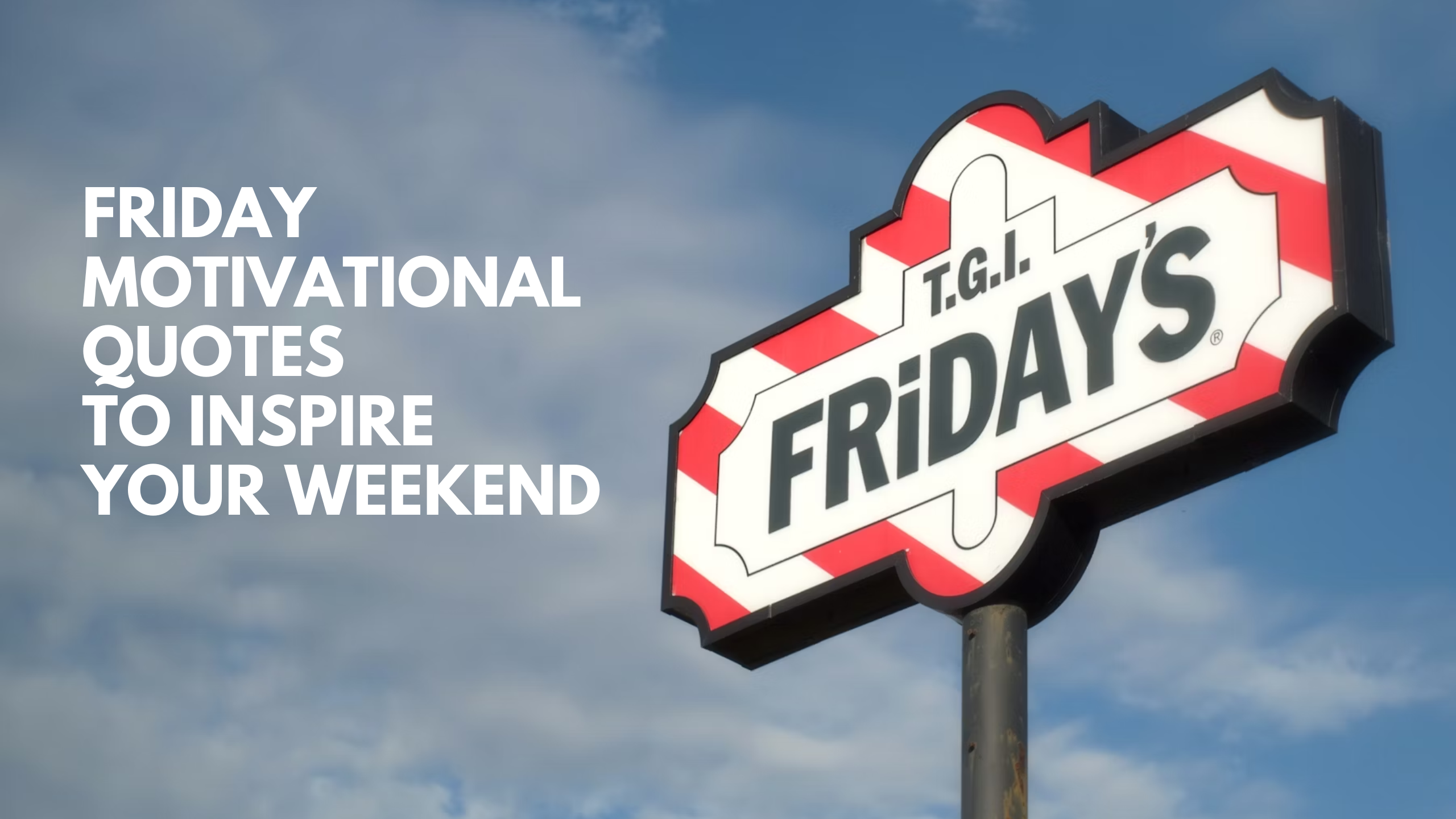 Friday Motivational Quotes to Inspire Your Weekend