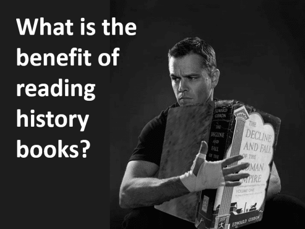 What is the benefit of reading history books?