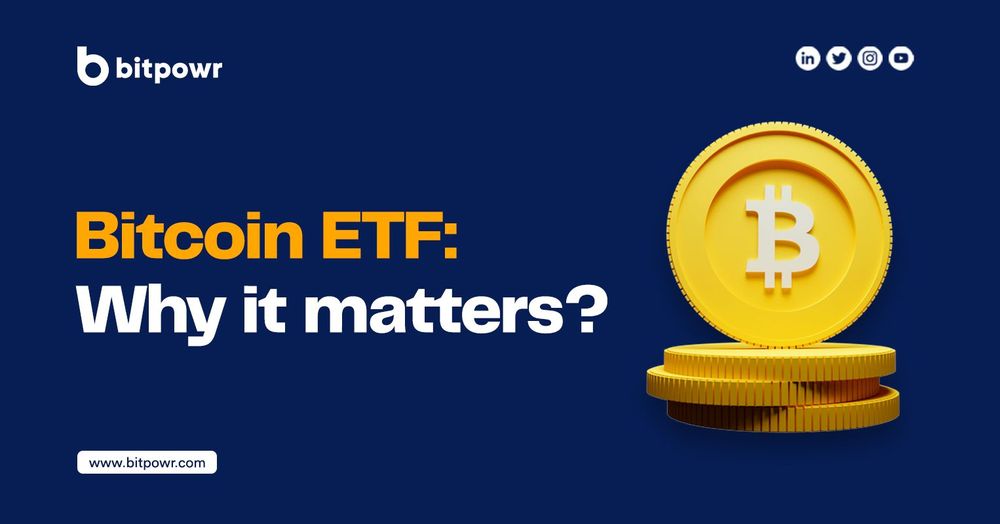 Bitcoin ETF Why its Matters and What Its Approval Mean - Bitpowr