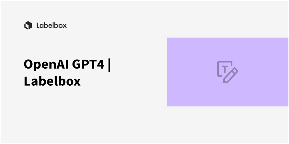 OpenAI GPT4 | Labelbox