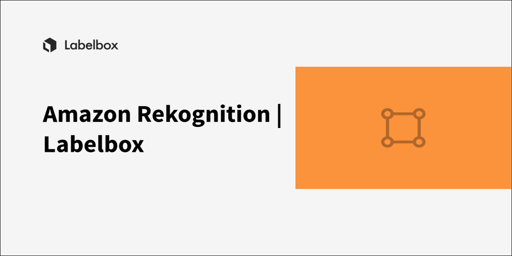 Amazon Rekognition | Labelbox