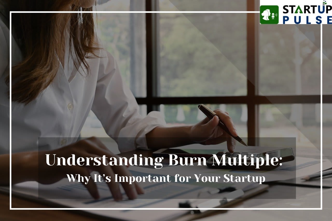 Understanding Burn Multiple: Why It’s Important for Your Startup ...