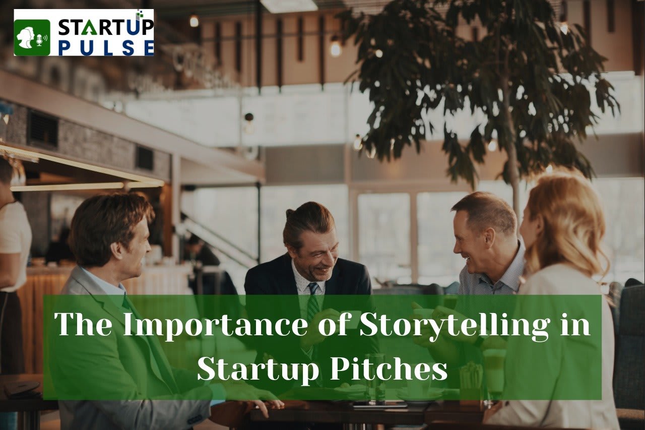 The Importance of Storytelling in Startup Pitches - Startup Game Changer