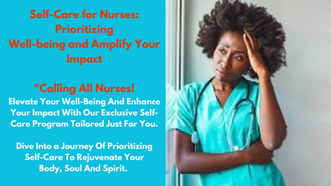 Self-Care for Nurses: Prioritizing Well-being and Amplifying Impact ...