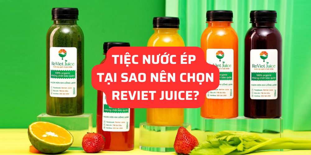 Tiệc nước ép - Tại sao nên chọn ReViet Juice?