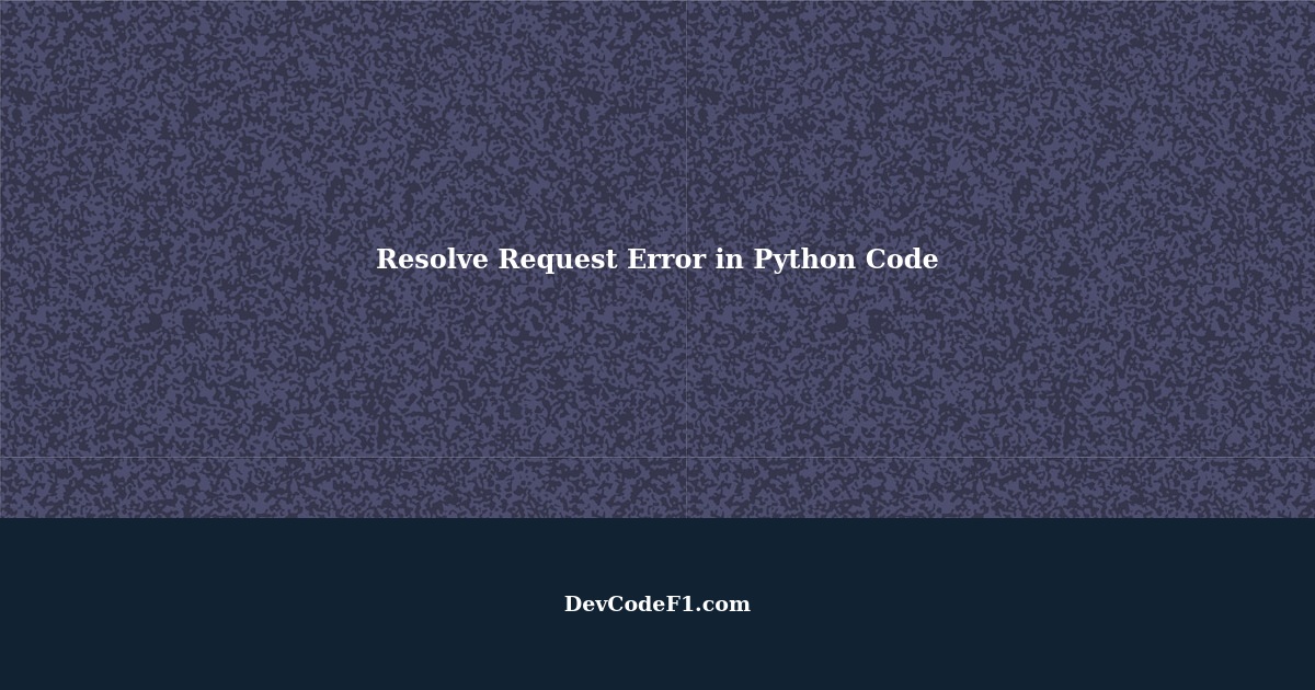 How to Resolve Request Error in Python Code: A Guide for Instagram ... How to Resolve Request Error in Python Code: A Guide for Instagram ...