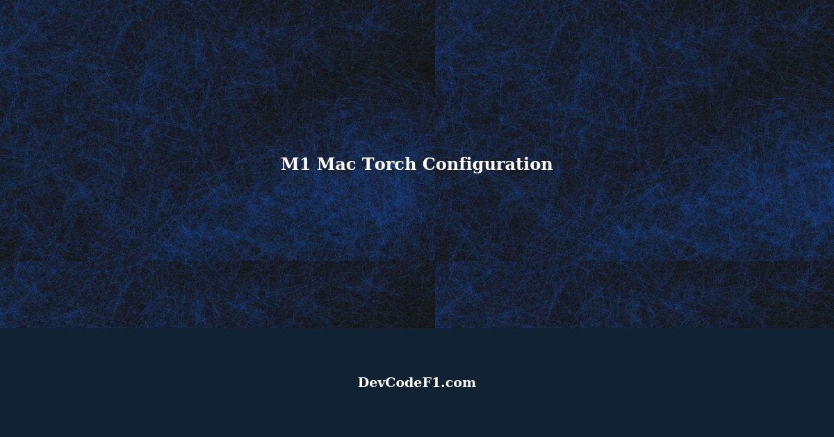 Configuring Torch On M1 Mac A Guide For Python 3 X Developers