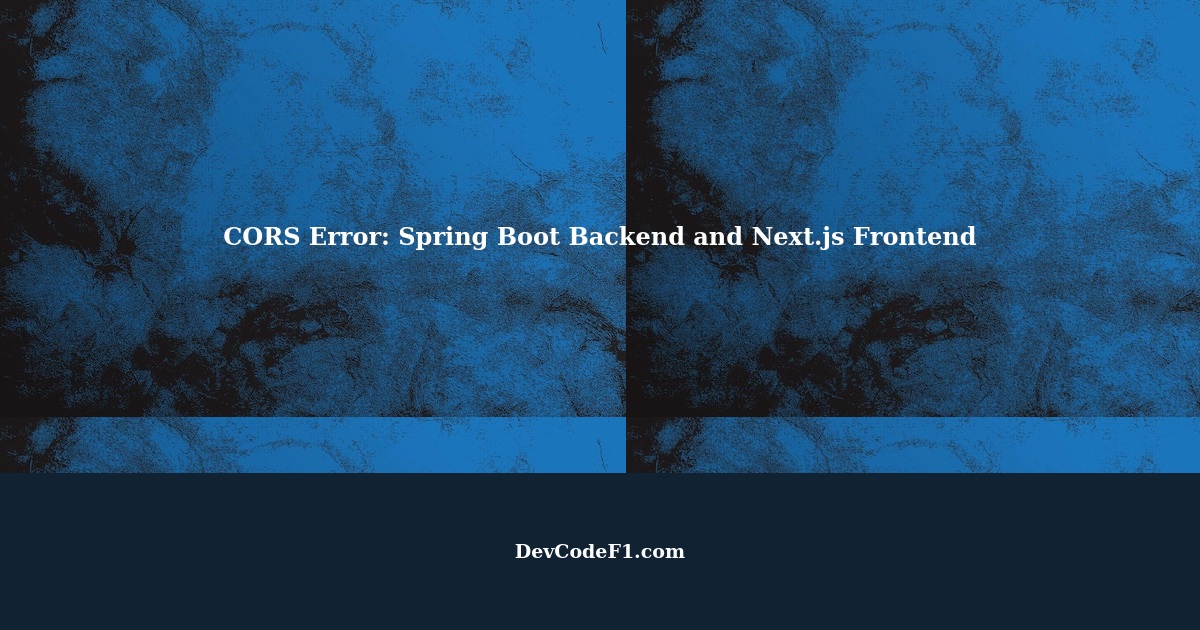 Cors Error Connecting Spring Boot Backend To Nextjs Frontend