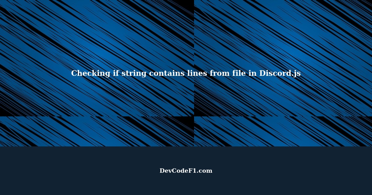 How To Check If String Contains At Least One Line From File Discord js how-to-check-if-string-contains-at-least-one-line-from-file-discord-js