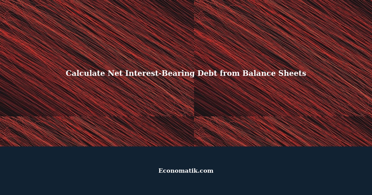How to Calculate Net Interest-Bearing Debt from Balance Sheets How to Calculate Net Interest-Bearing Debt from Balance Sheets