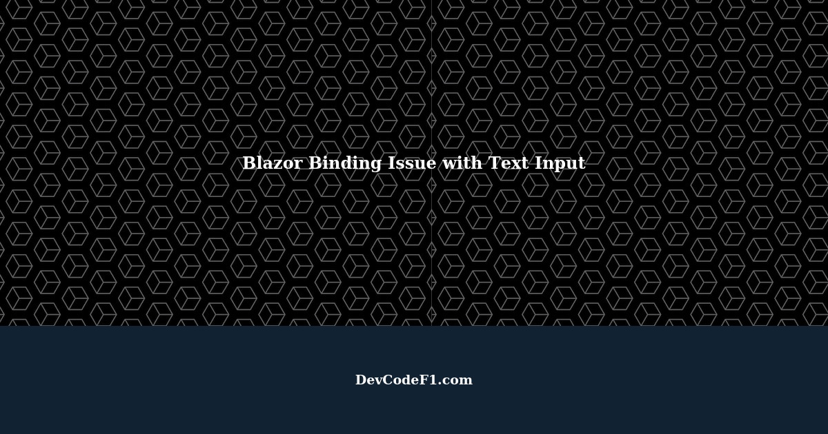 Blazor Binding To Text Input Does Not Work After Entering A Value Into The Input 