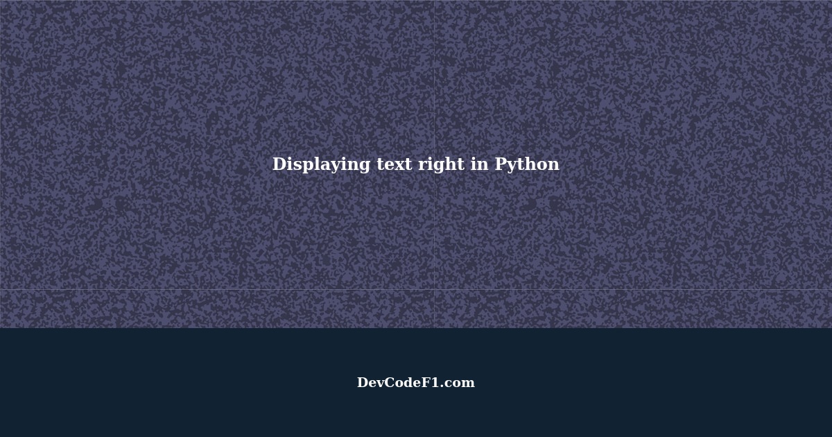How To Display The Text Right In Python