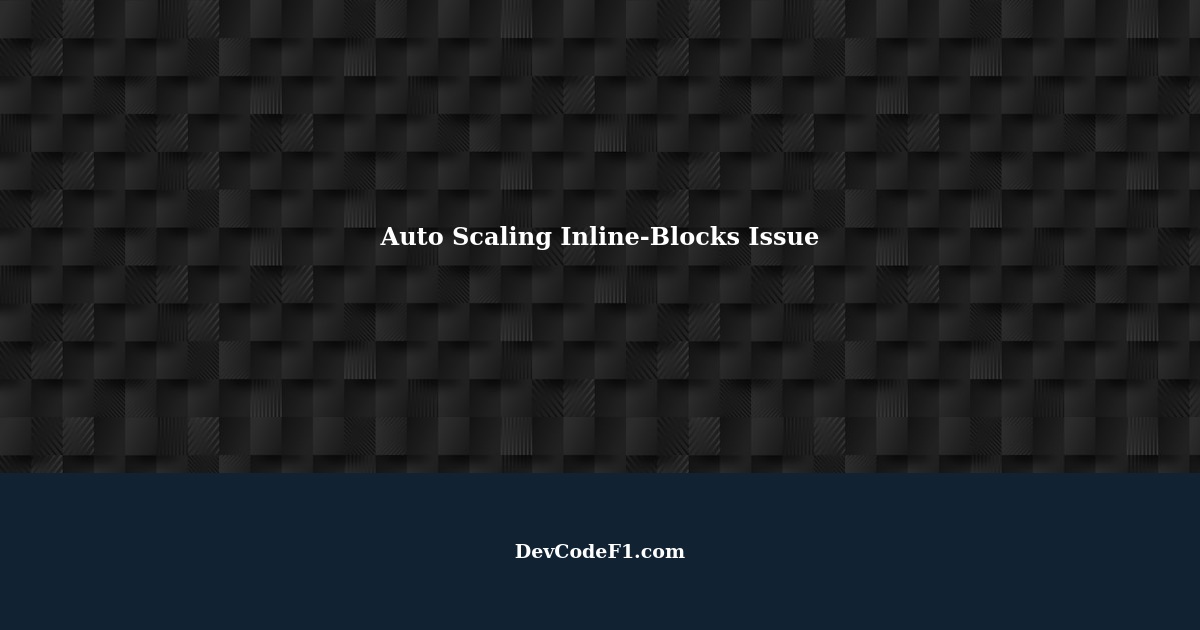 Auto Scaling Inline Blocks Using Max And Min Height Not Working auto-scaling-inline-blocks-using-max-and-min-height-not-working