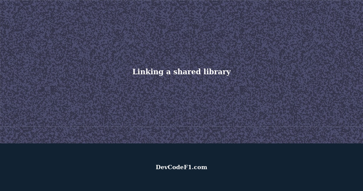 Linking a shared library