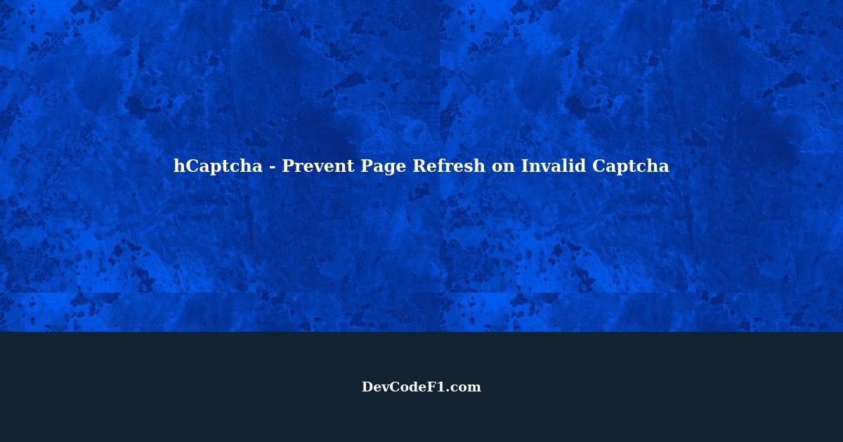 hCaptcha - How to stop page from refreshing on submit if captcha is not ... hCaptcha - How to stop page from refreshing on submit if captcha is not ...