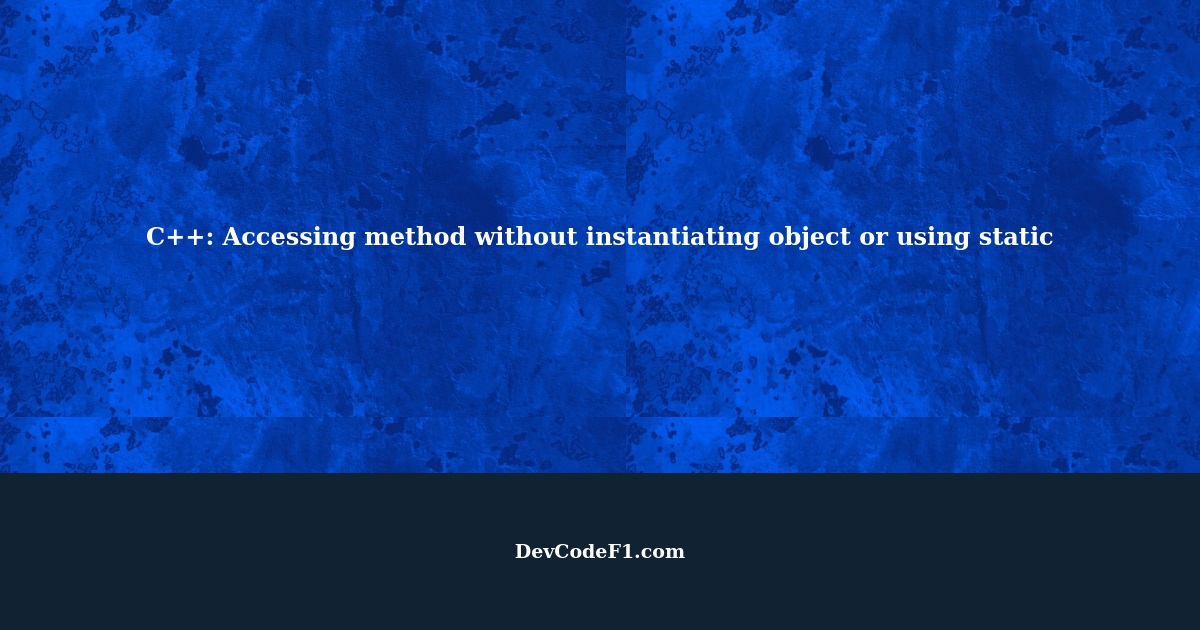 C Accessing Method Without Instantiating Object Or Using Static
