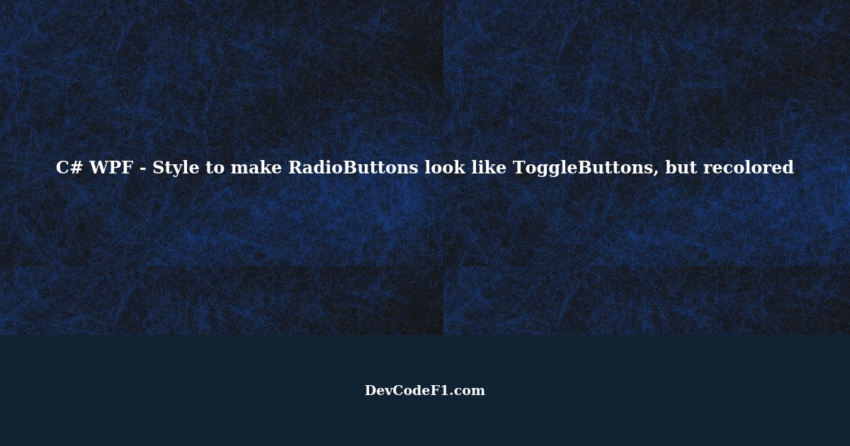 How To Use Radio Buttons In Wpf at Alonzo Godfrey blog