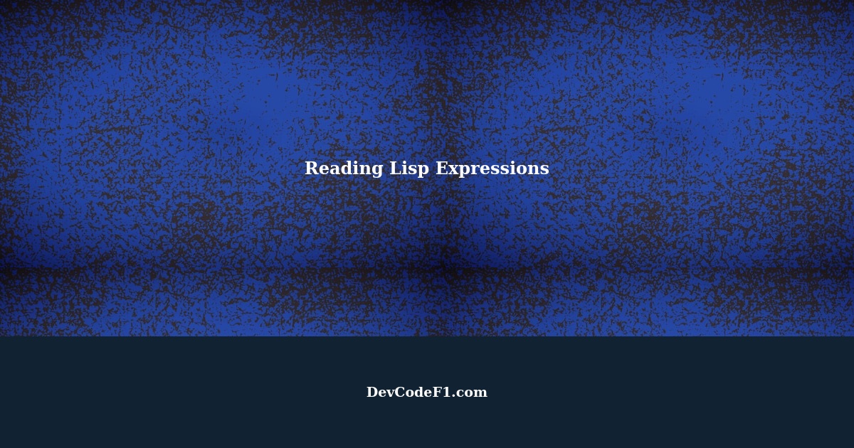 How To Read The Expression In Lisp
