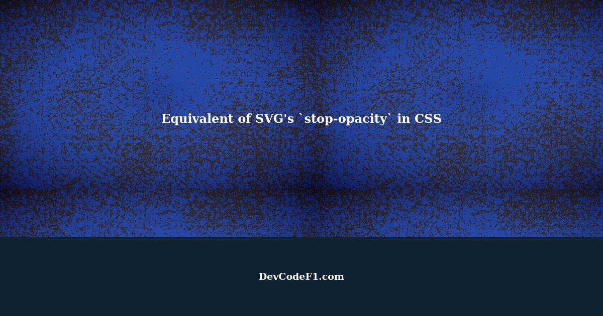 What's the equivalent of SVG's `stop-opacity` in CSS?