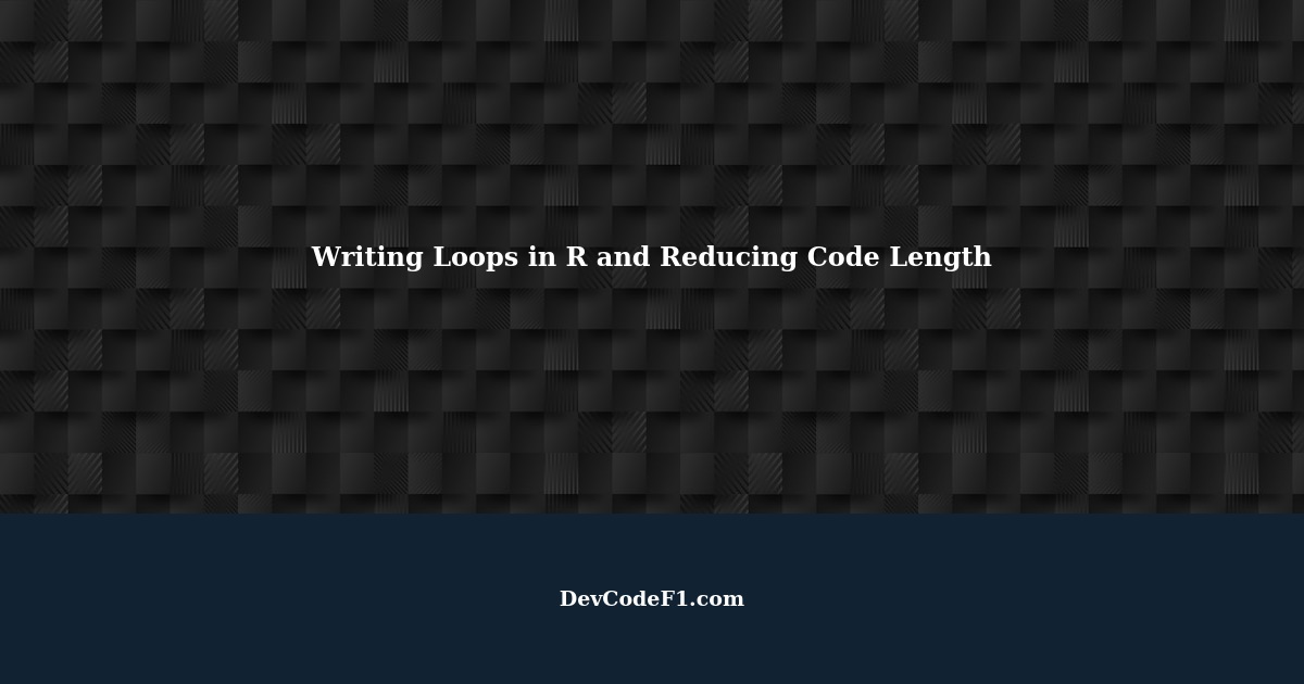 How To Write A Loop In R And Reduce Code Length