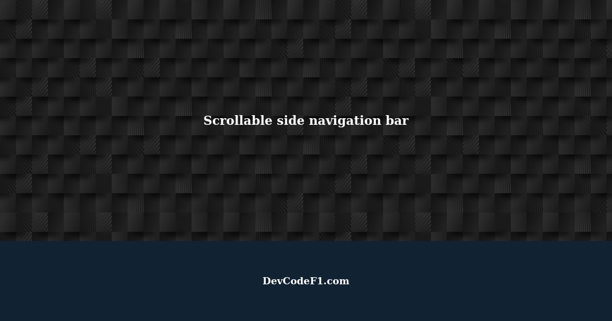 How Do I Make My Side Navigation Bar Scrollable Along Y Axis If It Exceeds The Viewport Height