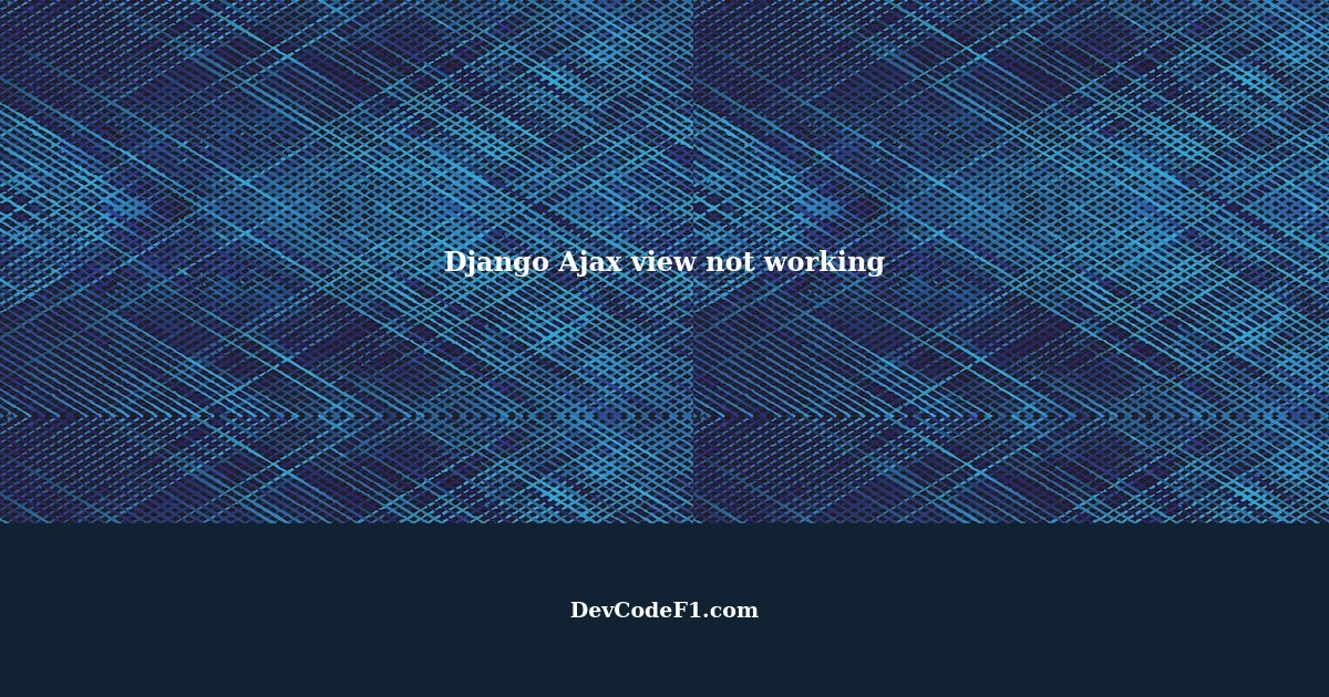 Django Ajax To Trigger A View Not Working 2923