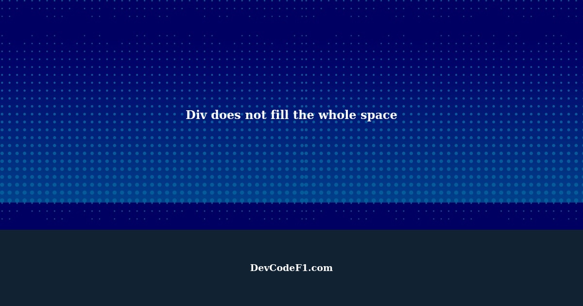 Div does not fill the whole space of a grid division Div does not fill the whole space of a grid division