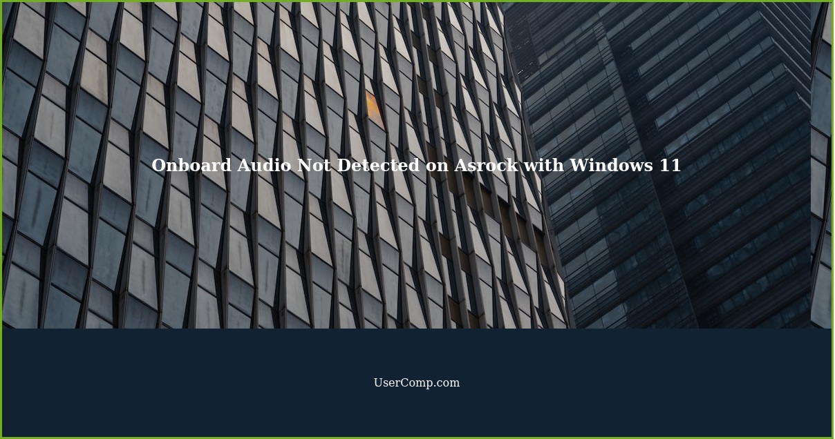 Troubleshooting Onboard Audio Not Detected on Asrock with Windows 11