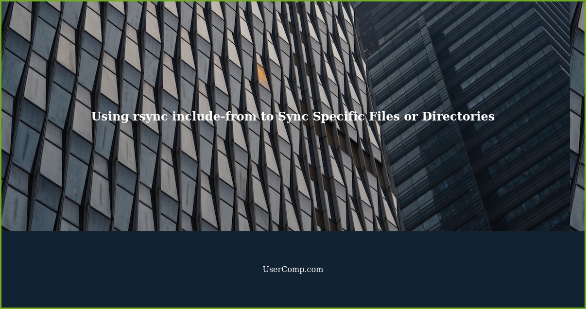 Using rsync include-from to Sync Specific Files or Directories Using rsync include-from to Sync Specific Files or Directories