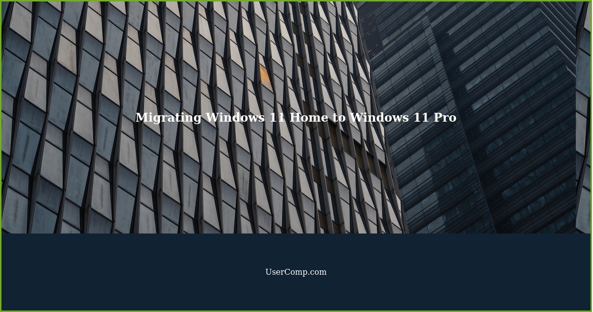 How to Migrate a Windows 11 Home Environment to Windows 11 Pro