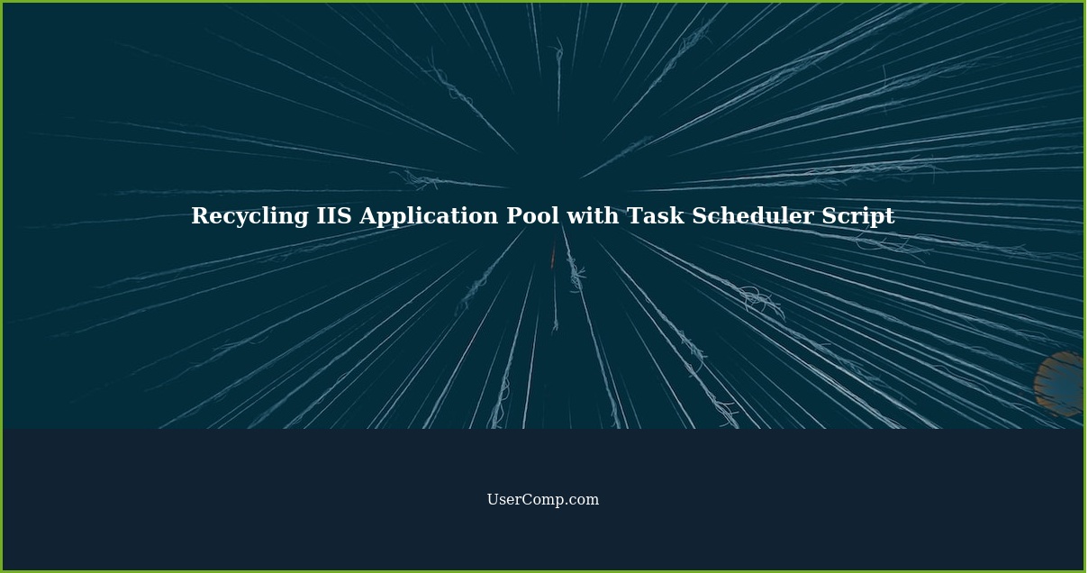 Using A Script In Task Scheduler To Recycle Iis Application Pool