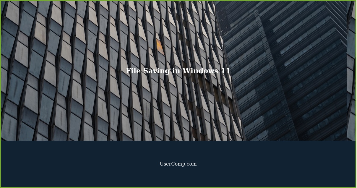 Windows 11 - File Saving Windows 11 - File Saving