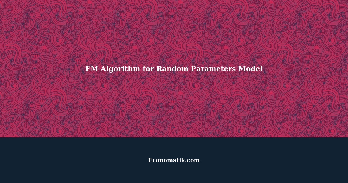Using Em Algorithm For Random Parameters Model With Mixed Data 5036