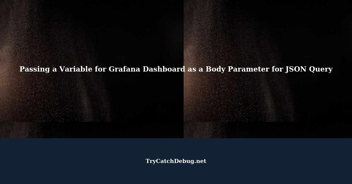 How do I pass a variable for a Grafana Dashboard as a body parameter ... How do I pass a variable for a Grafana Dashboard as a body parameter ...