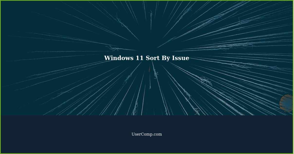 Windows 11 Sort By Issue: Troubleshooting and Solutions