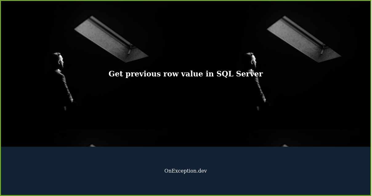 How To Get Previous Row Value In SQL Server how-to-get-previous-row-value-in-sql-server