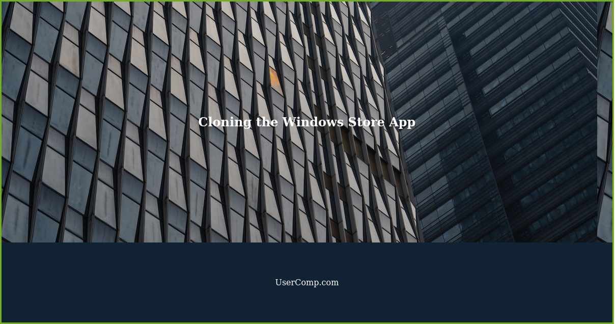 Cloning the Windows Store App