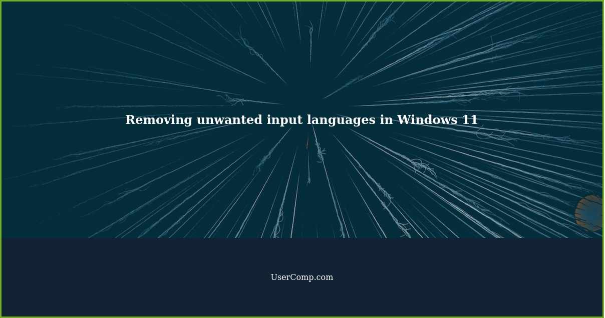 Get rid of unwanted input languages in Windows 11 Get rid of unwanted input languages in Windows 11
